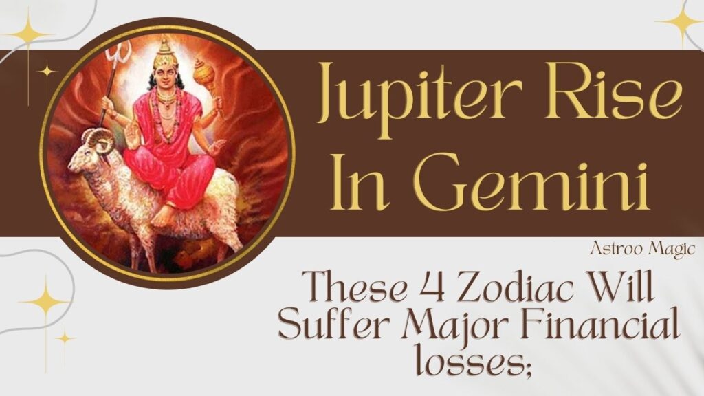 Jupiter Rise In Gemini 2025: Zodiac Wise Impact And Remedies - Astroo Magic