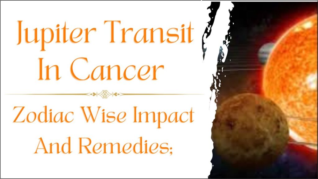 Jupiter Transit In Cancer 2025: Zodiac Wise Impact And Remedies; Best ...