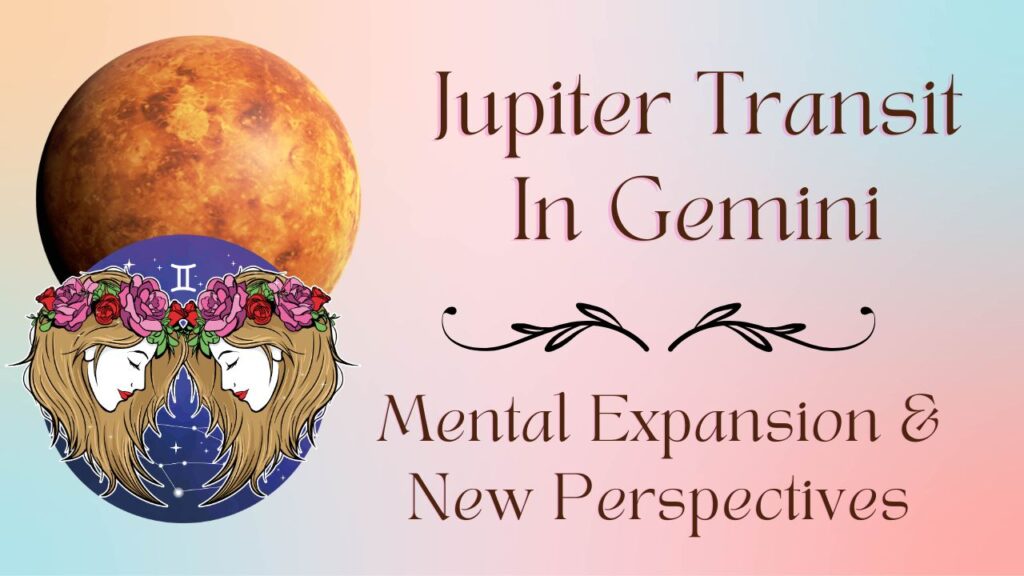 Jupiter Transit In Gemini: 2025 Mental Expansion & New Perspectives ...