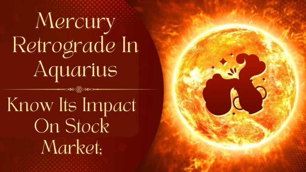 Mercury Retrograde In Aquarius: Know Its Impact On Stock Market; Best ...