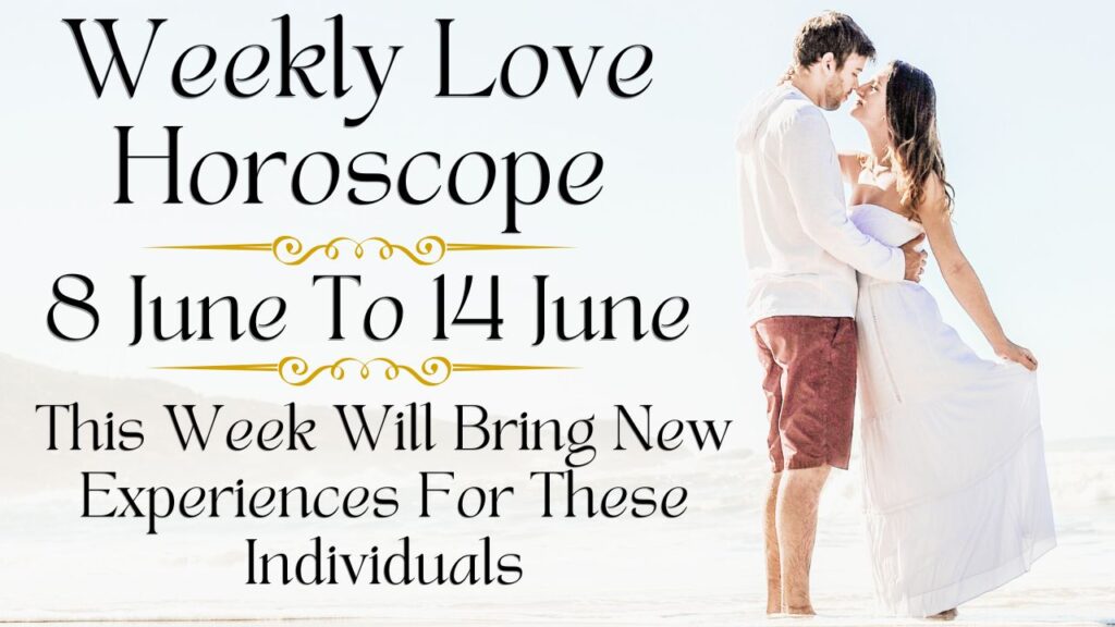 Weekly Love Horoscope 15 To 21 June 2026: This Week Will Bring New ...